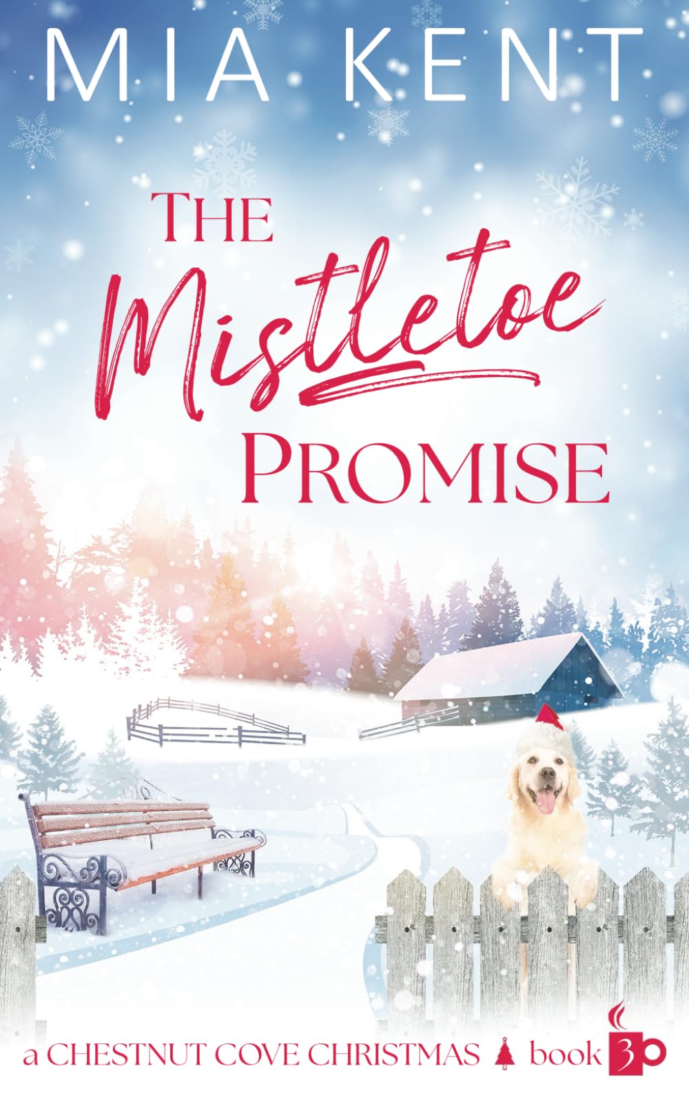 The Mistletoe Promise (Chestnut Cove Christmas): Kent, Mia ...