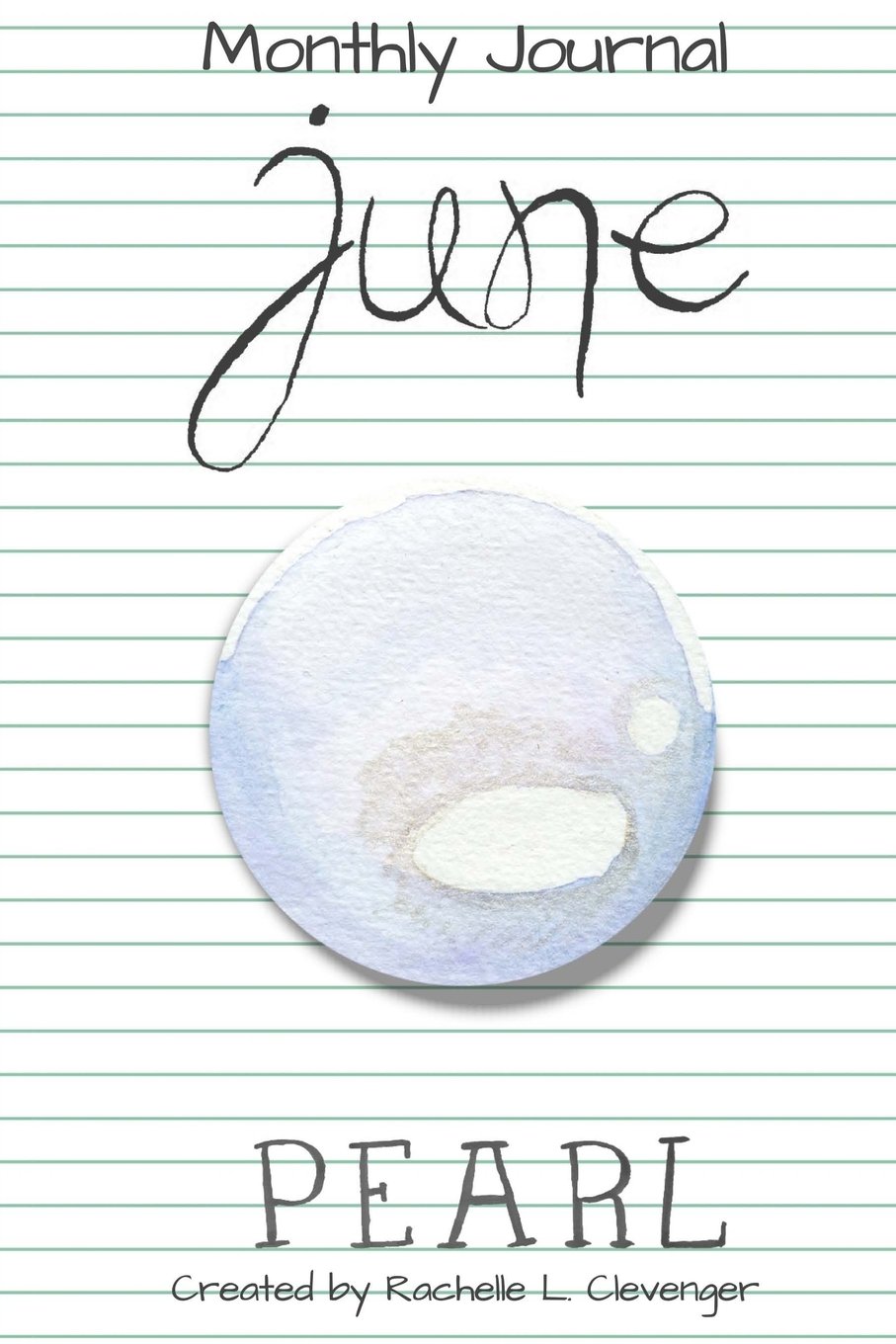 June Pearl Monthly Journal: Clevenger, Rachelle L: 9781720735656 ...
