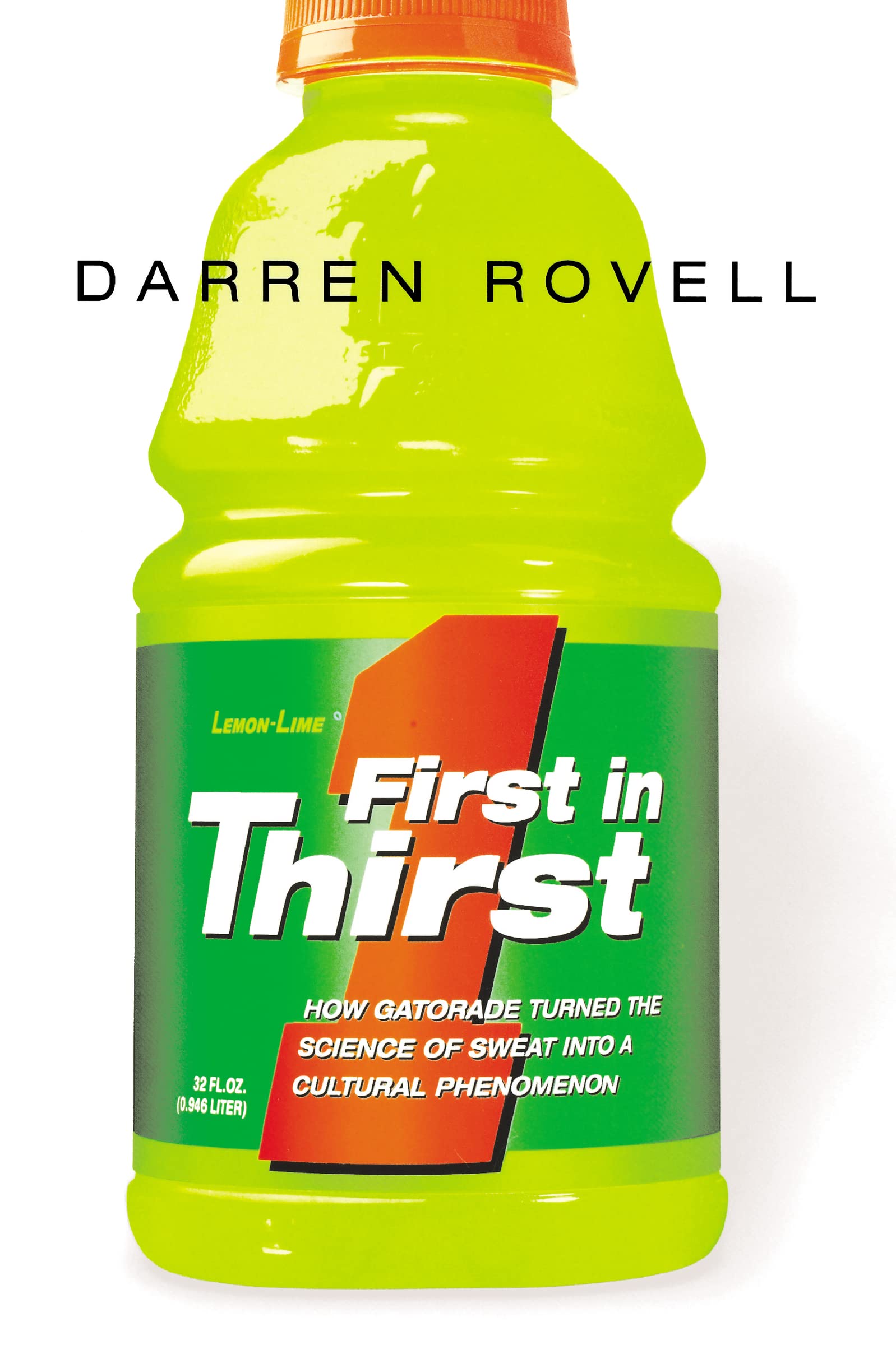 First in Thirst: How Gatorade Turned the Science of Sweat Into a ...