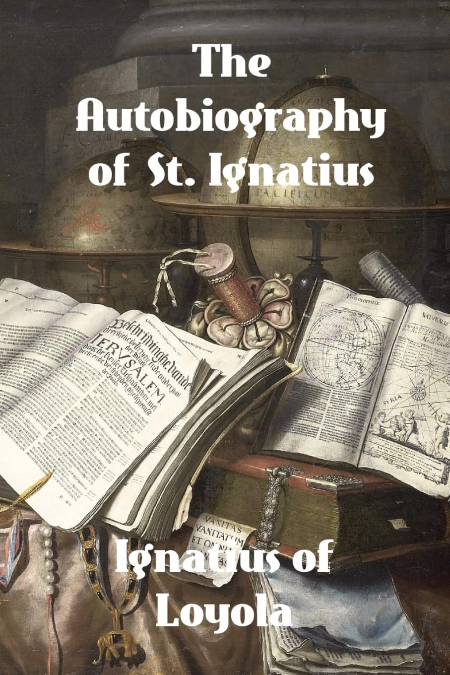 The Autobiography of St. Ignatius : Ignatius of Loyola: Amazon.in: Books