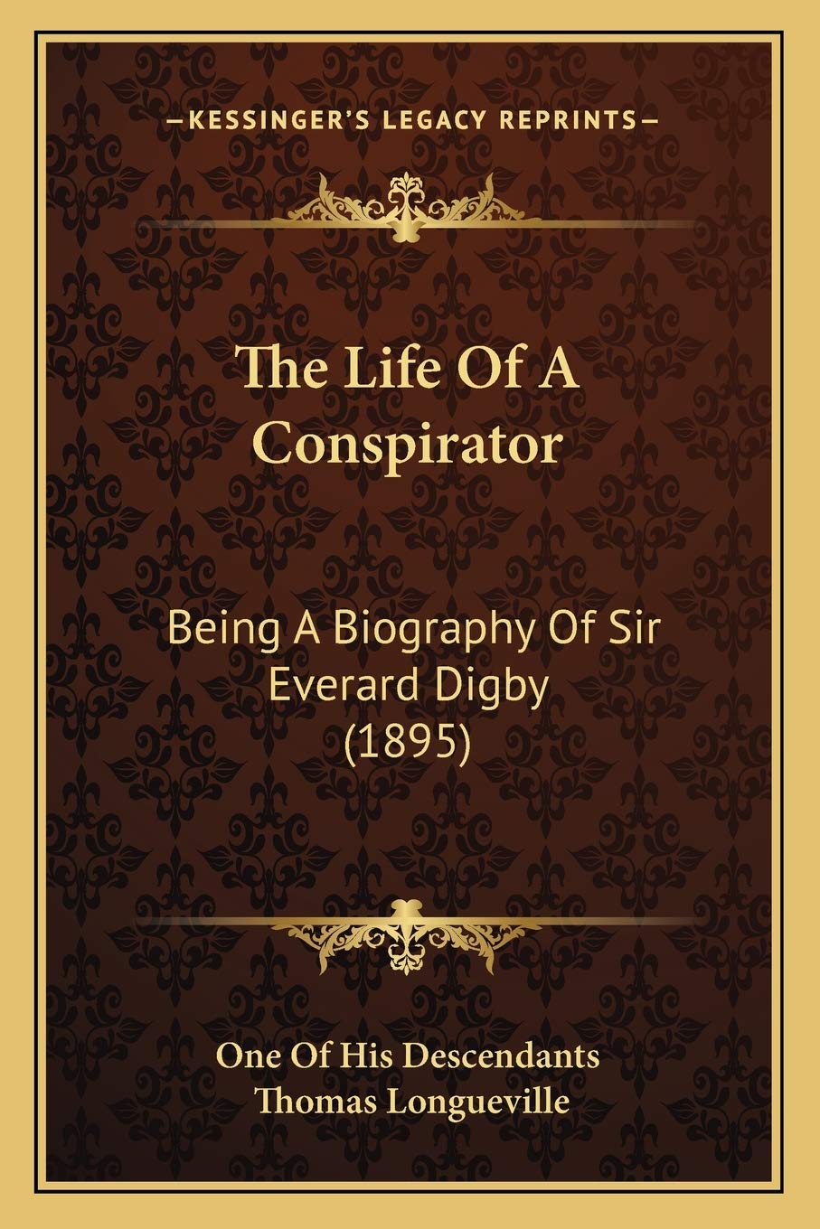Amazon | The Life Of A Conspirator: Being A Biography Of Sir Everard ...