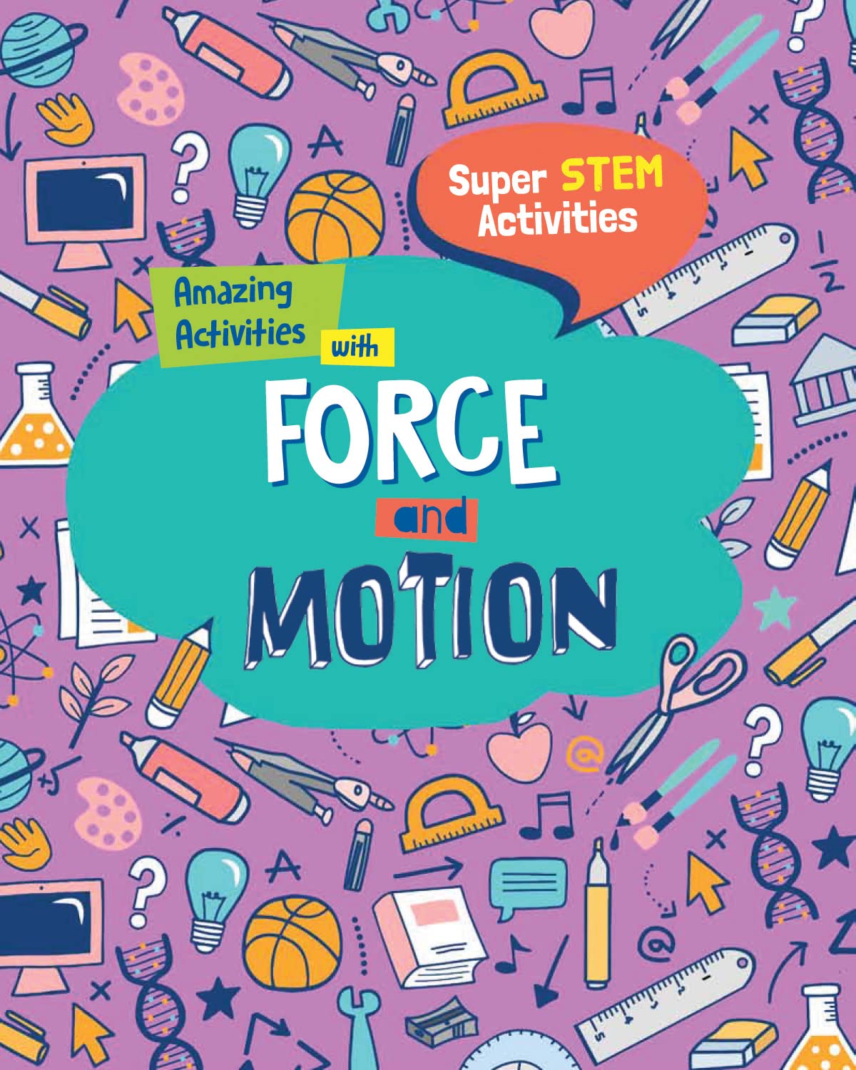 Amazing Activities With Force and Motion (Super Stem Activities): O ...