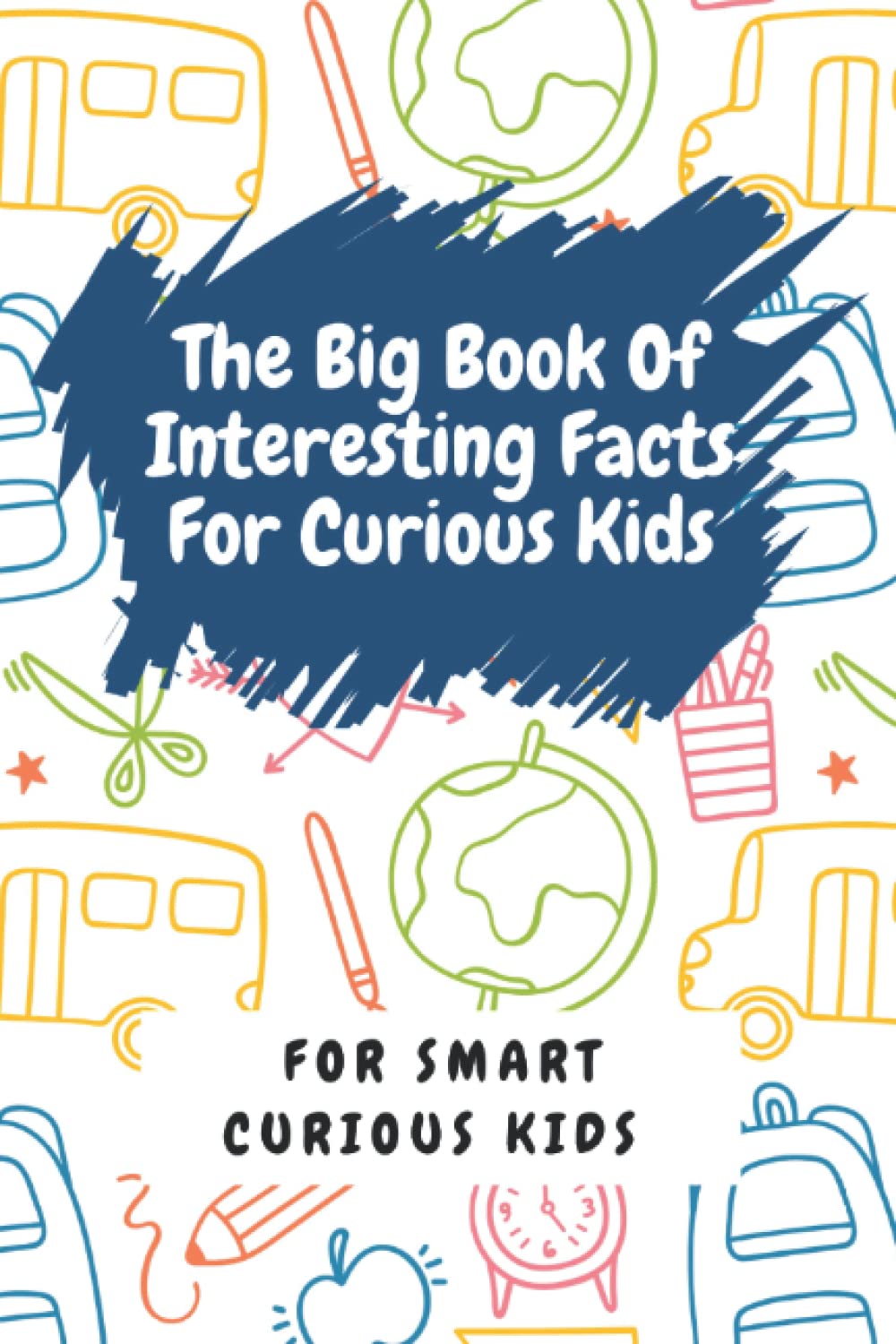 Buy The Big Book Of Interesting Facts For Curious Kids: Interesting ...
