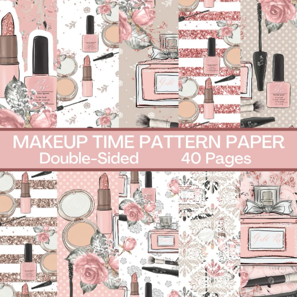 Makeup Time Scrapbook Paper 40 Pages: Makeup Pattern Paper: Double ...
