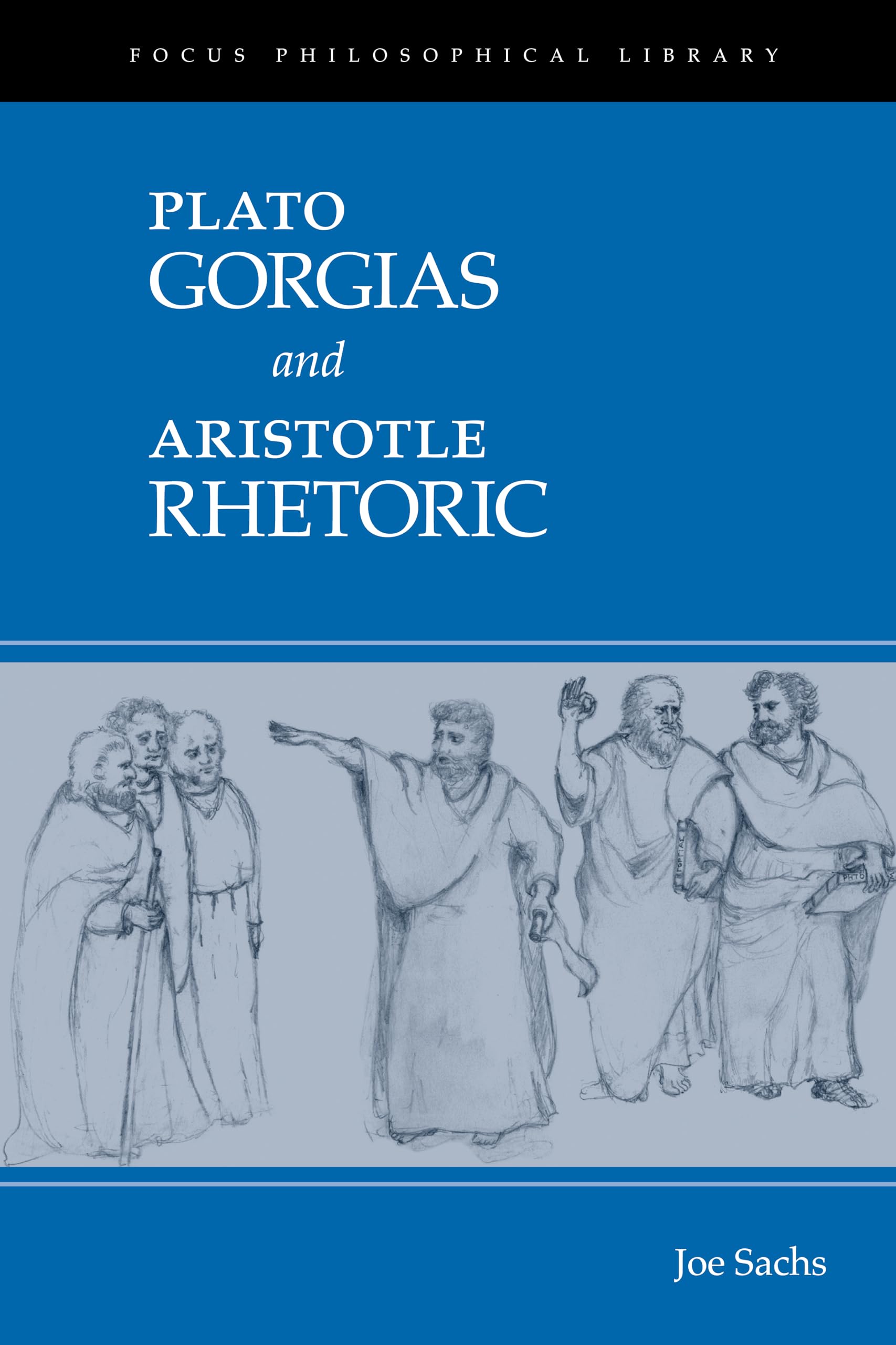 Gorgias and Rhetoric (Focus Philosophical Library): Plato, Aristotle ...