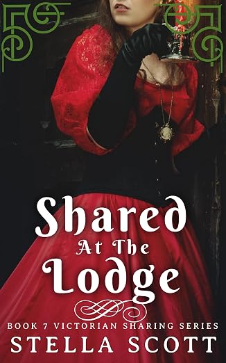 Shared At The Lodge: A Victorian Erotica Short Story (Victorian Sharing ...