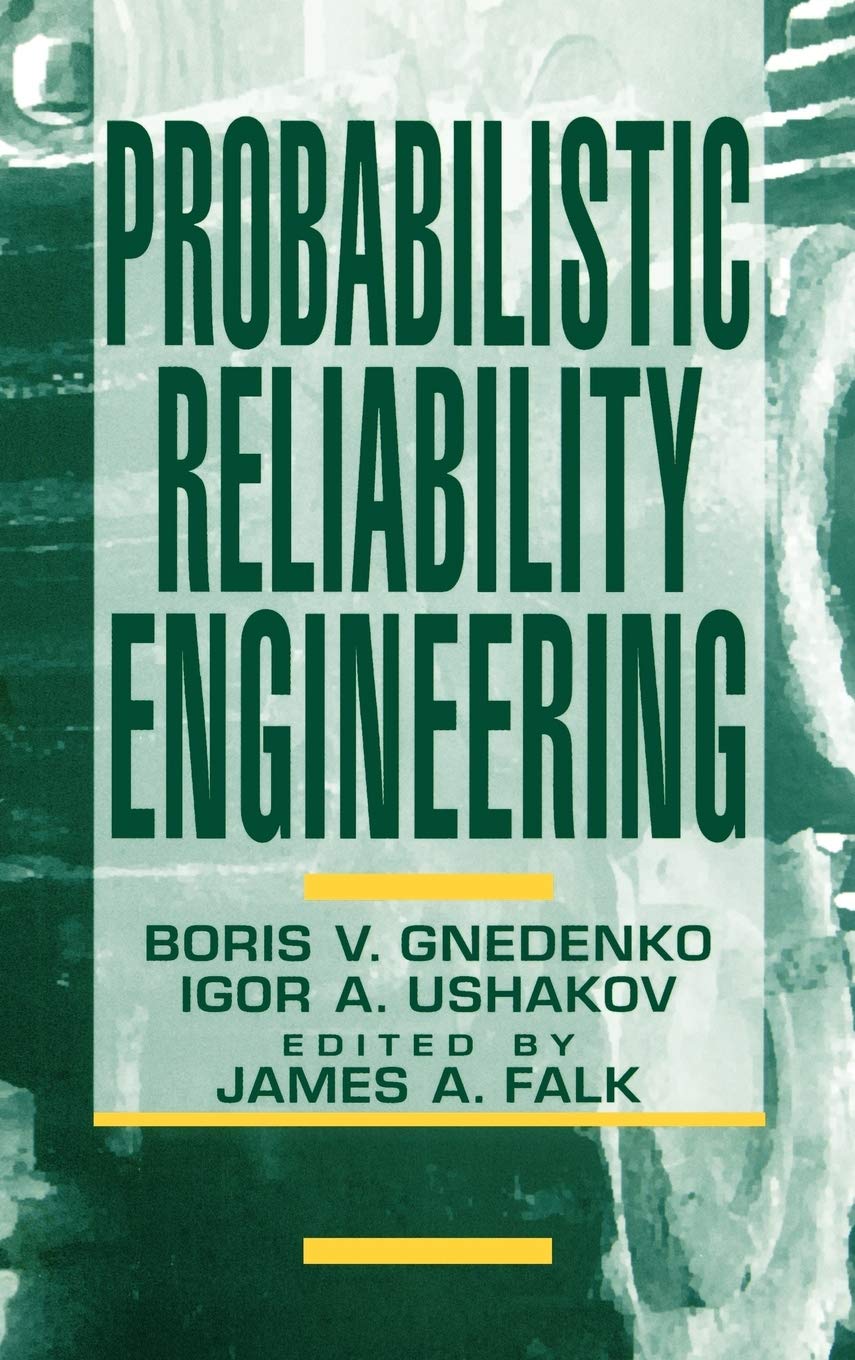 Amazon.com: Probabilistic Reliability Engineering: 9780471305026: Gnedenko, Boris, Ushakov, Igor A.