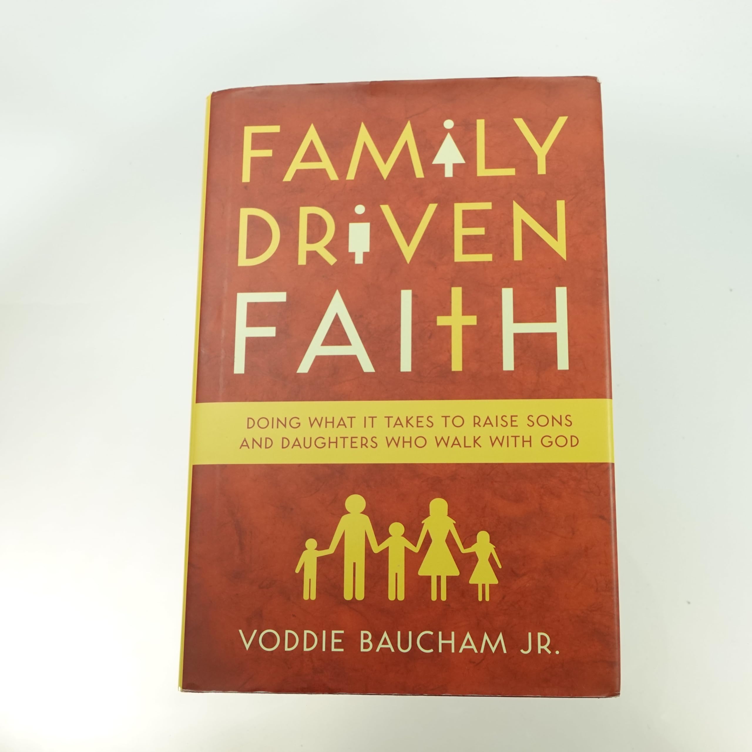 Family Driven Faith: Doing What It Takes to Raise Sons and Daughters ...
