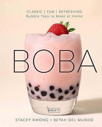 Boba: Classic, Fun, Refreshing - Bubble Teas to Make at Home: Kwong ...