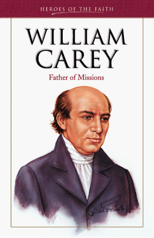 William Carey: Father of Missions (Heroes of the Faith): Wellman, Sam ...