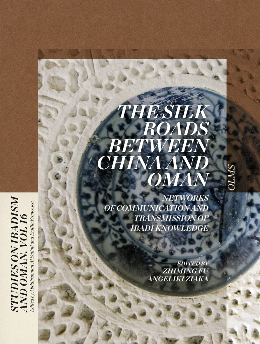 The Silk Roads between China and Oman: Networks of Communication and ...