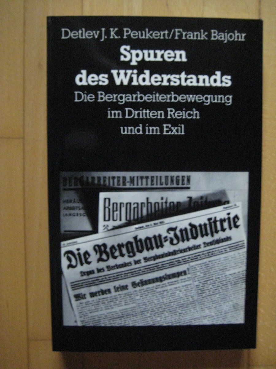 Spuren des Widerstands. Die Bergarbeiterbewegung im Dritten Reich und ...