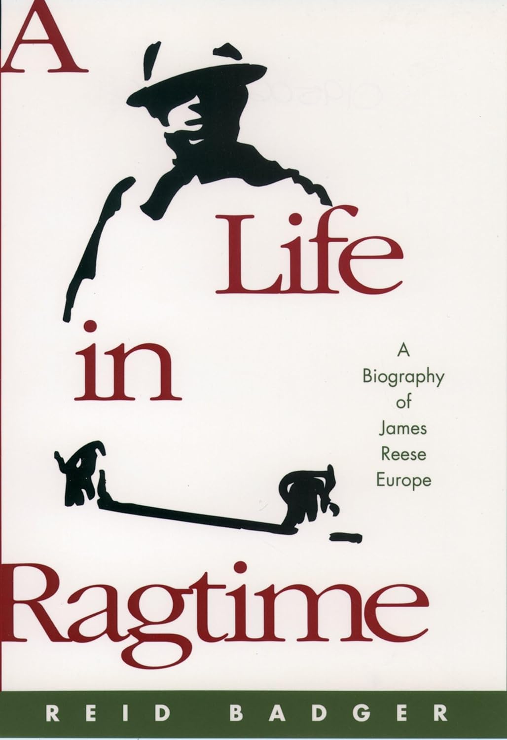 A Life in Ragtime: A Biography of James Reese Europe: Badger, Reid ...