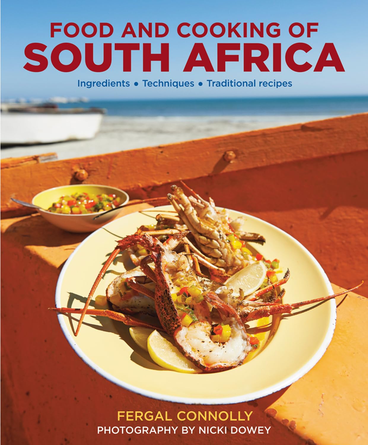 The Food and Cooking of South Africa: Ingredients, Techniques ...