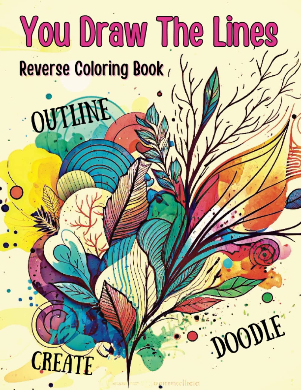 Amazon.com: You Draw The Lines Reverse Coloring Book: 50 Unique Color ...