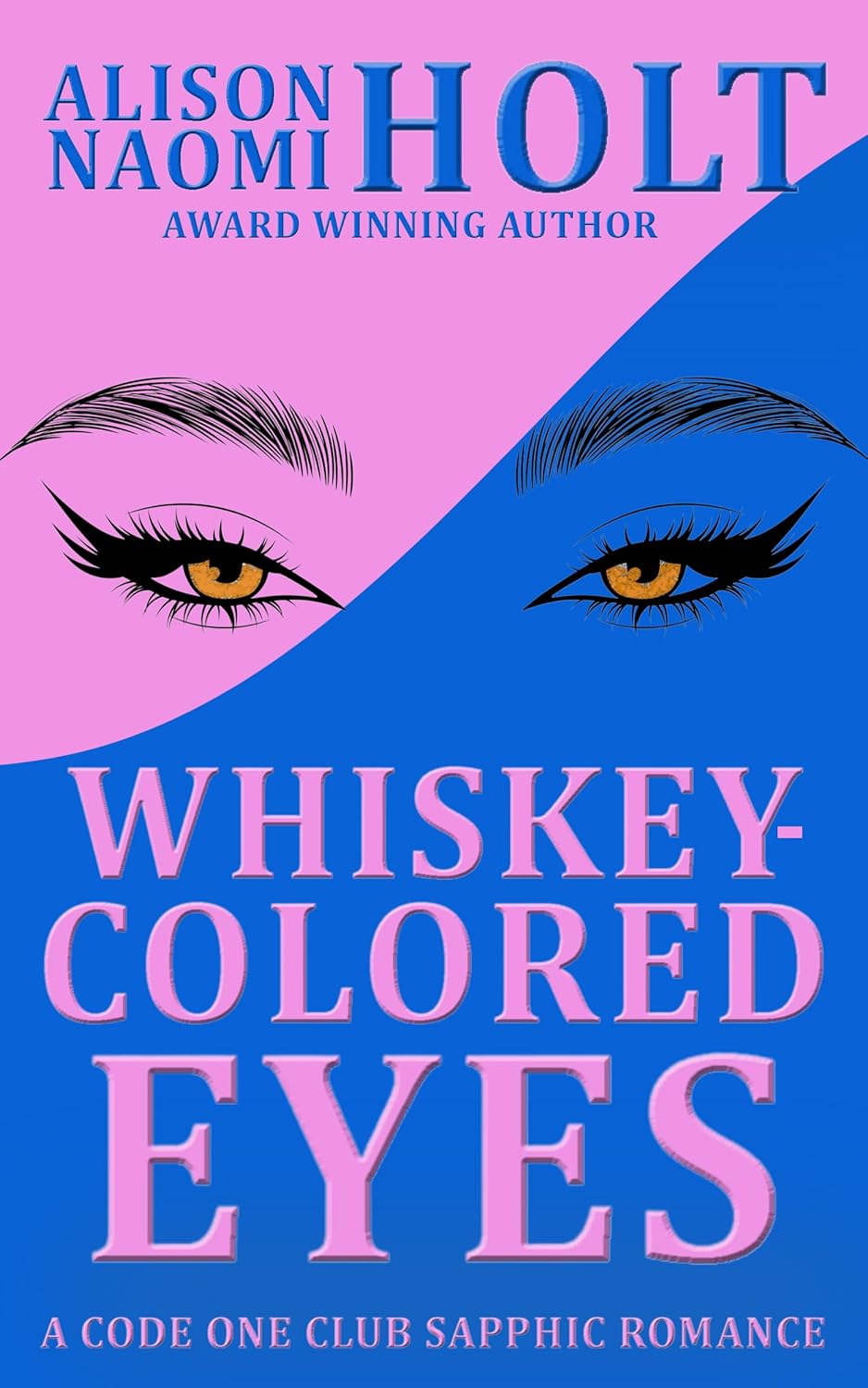 Whiskey-Colored Eyes (The Code One Club Book 2) eBook : Holt, Alison ...