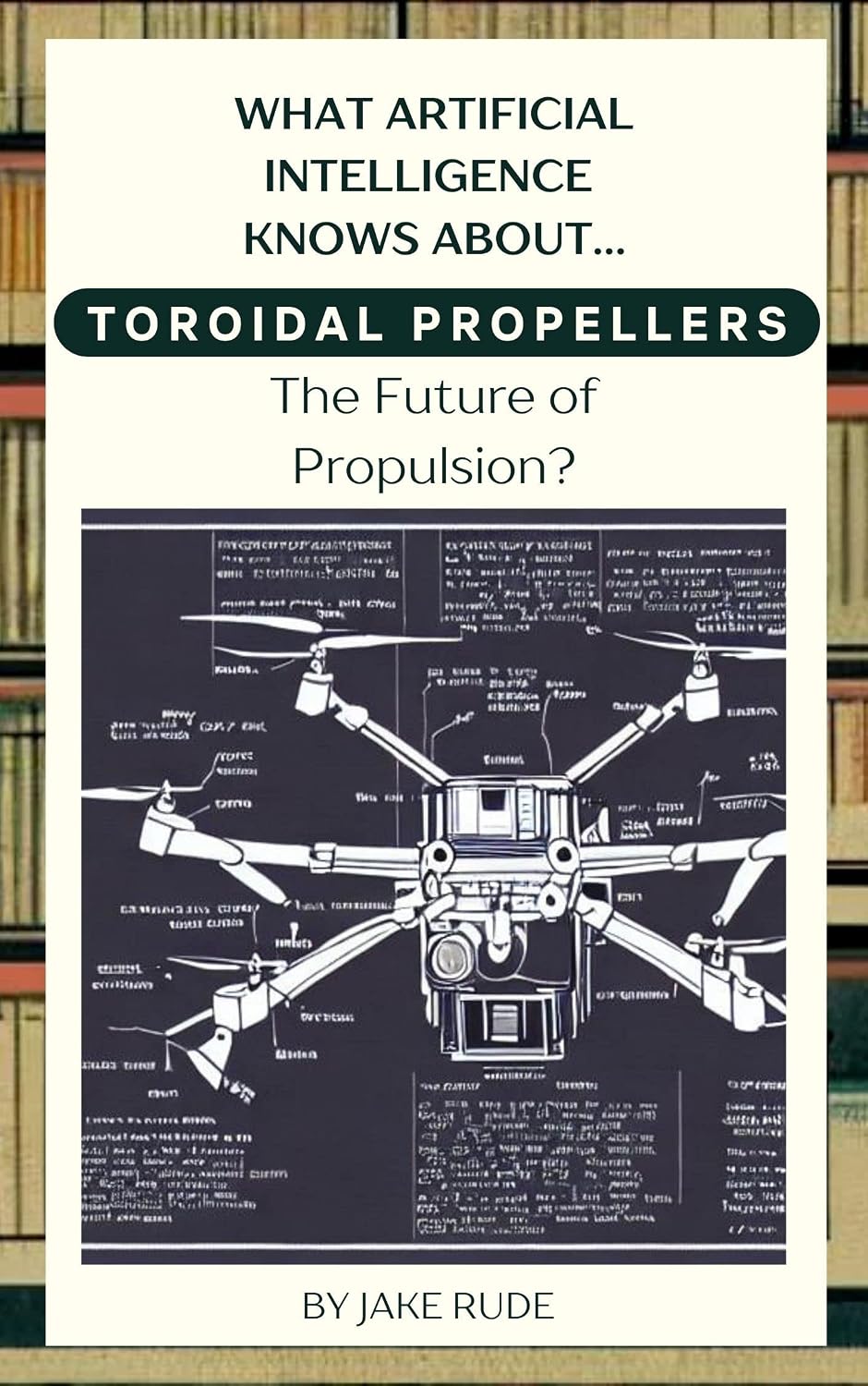 What Artificial Intelligence Knows About: Toroidal Propellers: The ...