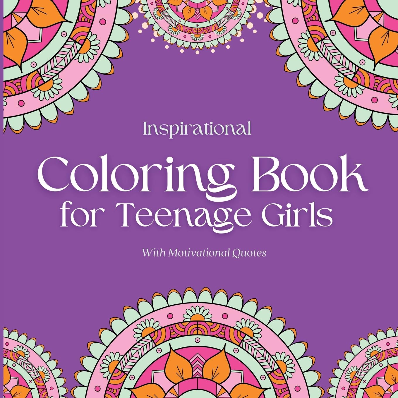 Inspirational Coloring Book for Teenage Girls - with Original ...