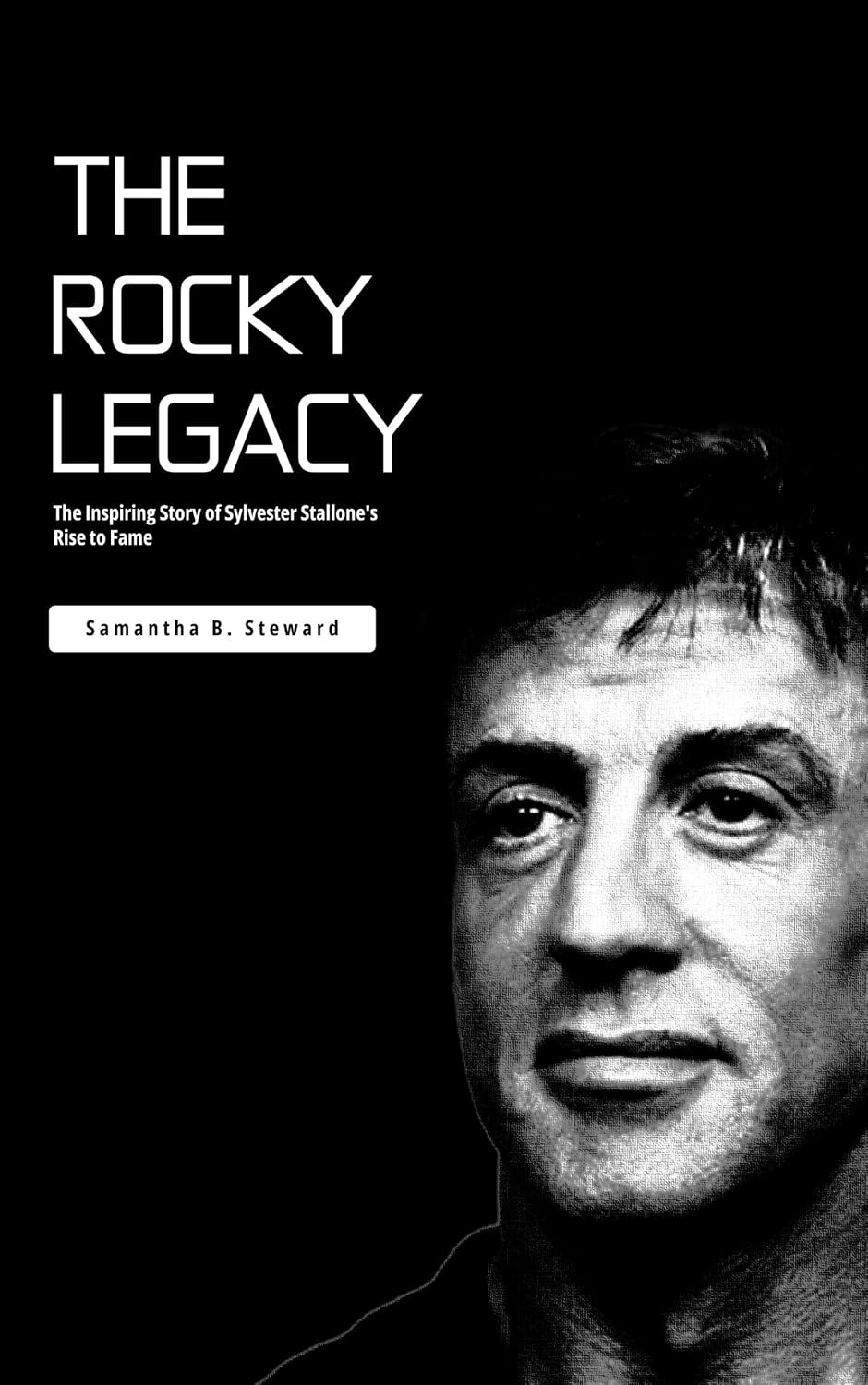 The Rocky Legacy: The Inspiring Story of Sylvester Stallone's Rise to ...