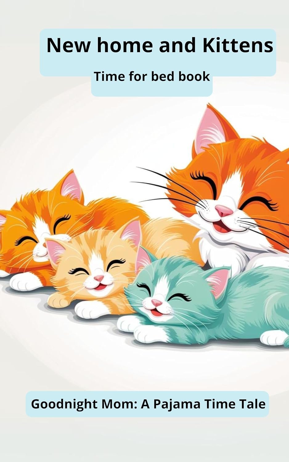 New home and Kittens| Time for bed book| Goodnight Mom: A pajama Time ...