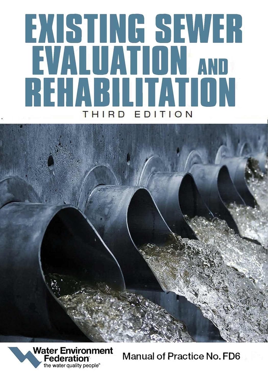 Existing Sewer Evaluation and Rehabilitation: Manual of Practice FD 6 ...
