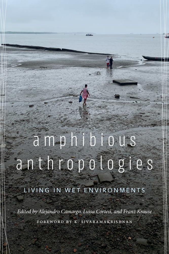 Amphibious Anthropologies: Living in Wet Environments (Culture, Place ...