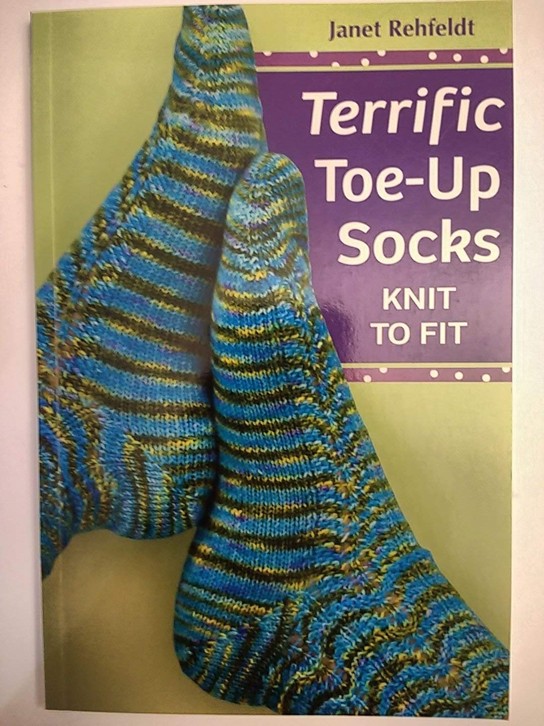 Terrific Toe-Up Socks: Knit to Fit: Rehfeldt, Janet: 9781604680195 ...