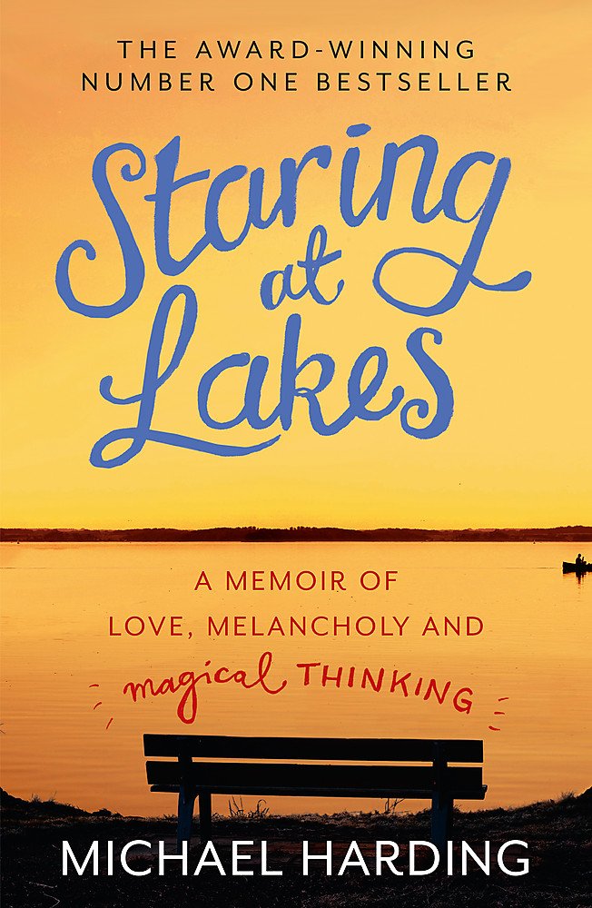 Staring at Lakes: A Memoir of Love, Melancholy and Magical Thinking ...