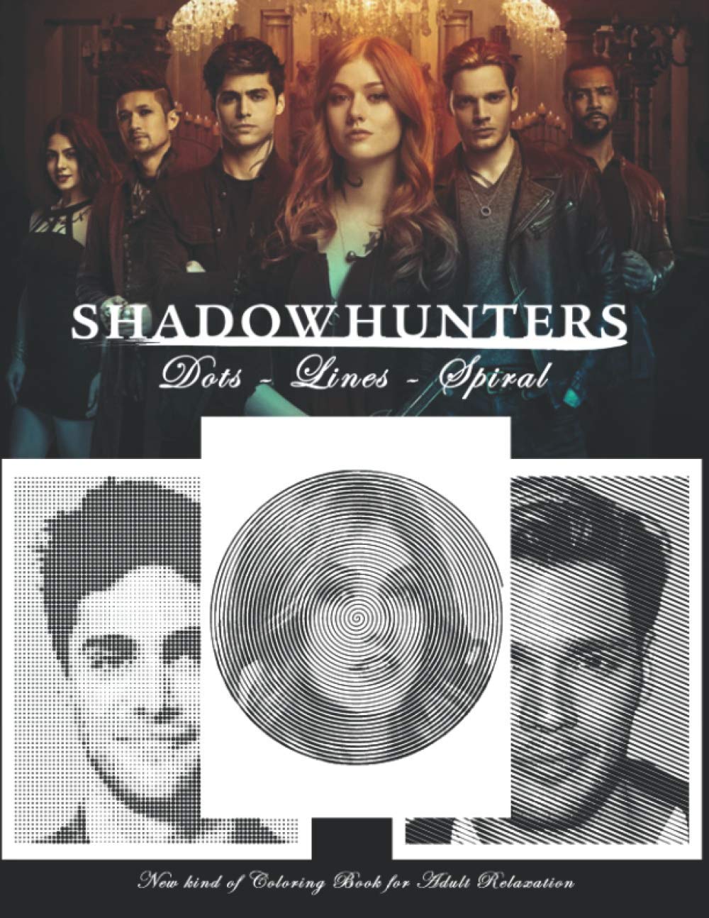 Shadowhunters Dots Lines Spirals: The BEST Coloring Book for Any Fan of ...