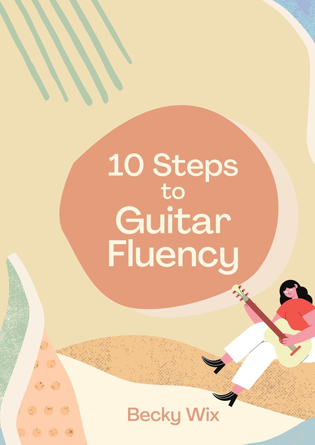 10 Steps to Guitar Fluency - Premium: Becky Wix: 9781399919029: Amazon.com: Books