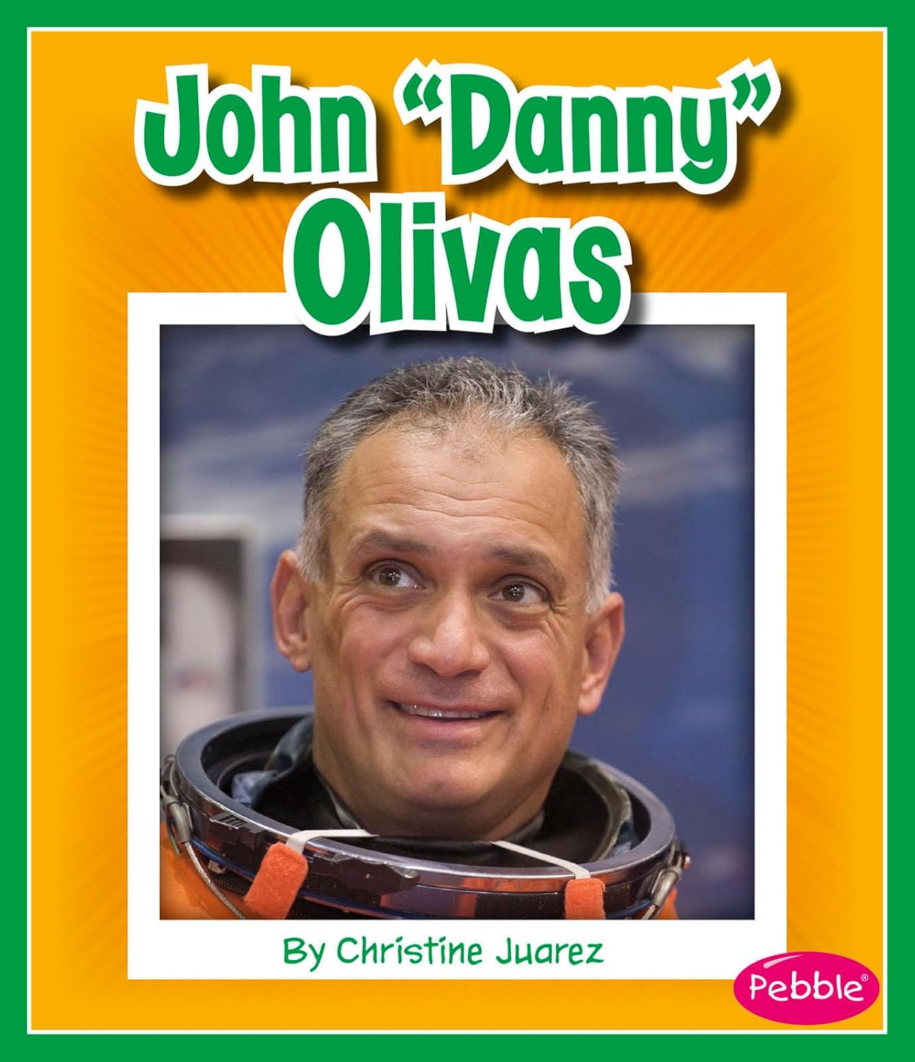 John "Danny" Olivas (Great Hispanic and Latino Americans): Juarez ...