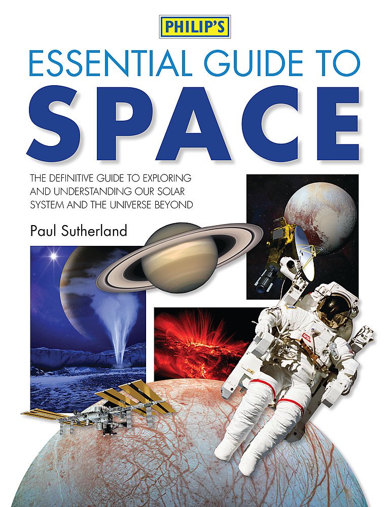 Philip's Essential Guide to Space: Amazon.co.uk: Sutherland, Paul ...