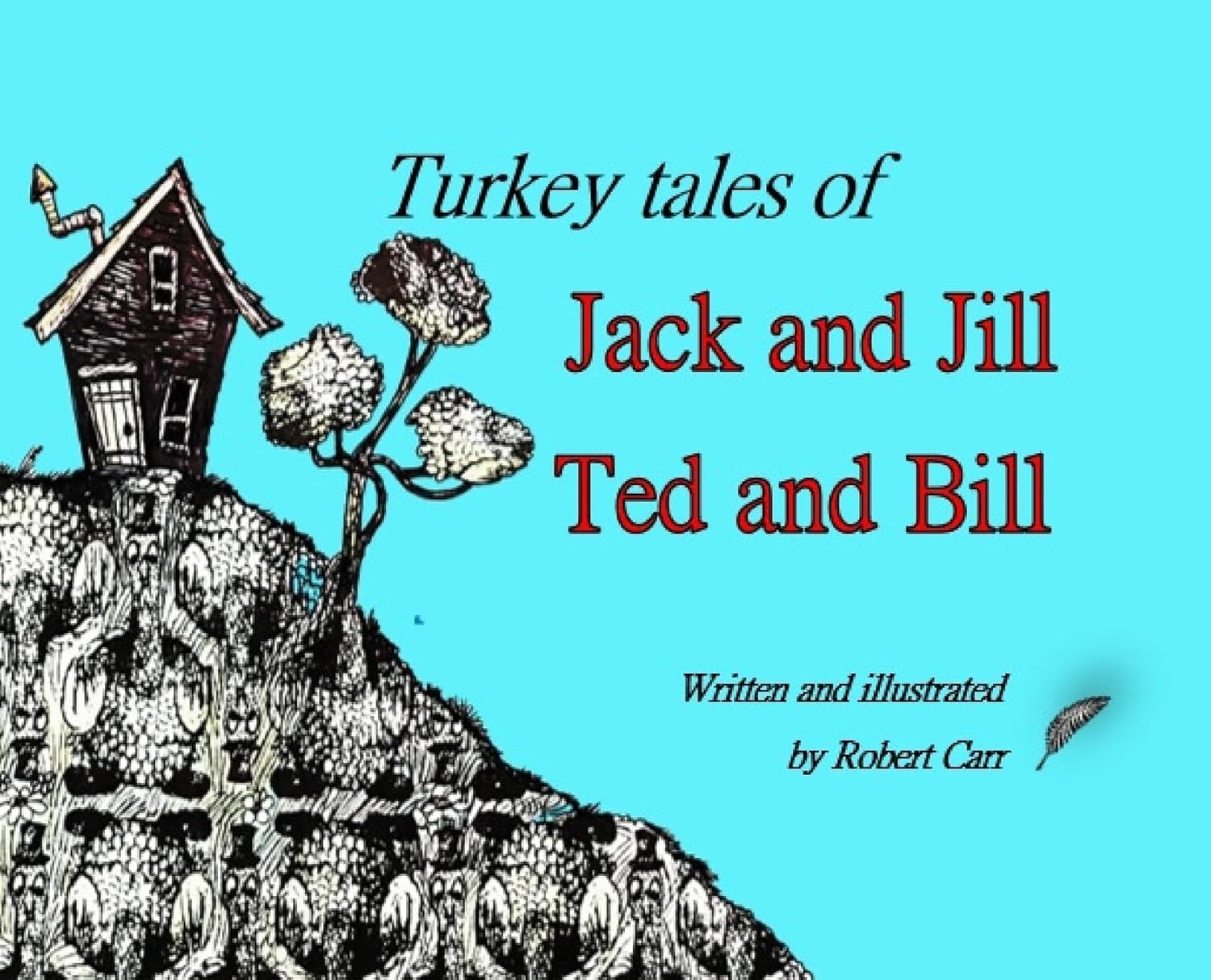 Turkey Tales of Jack and Jill and Ted and Bill: Carr, J, Soriano ...