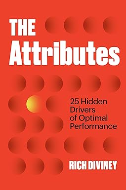 The Attributes: 25 Hidden Drivers of Optimal Performance: Diviney, Rich ...