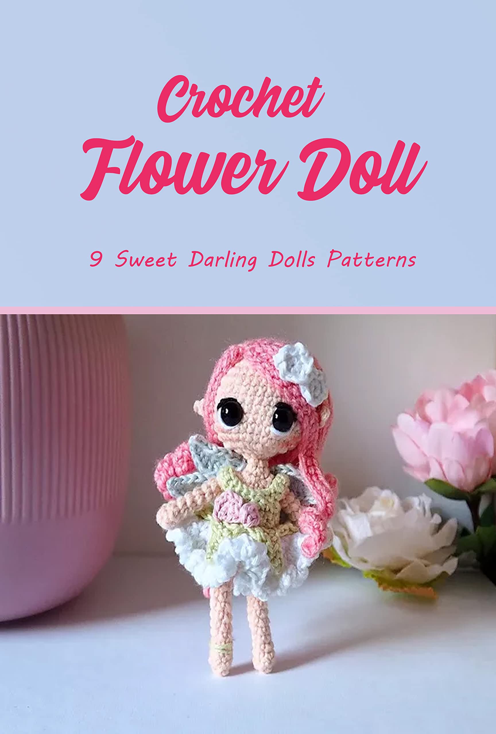 Buy Crochet Flower Doll: 9 Sweet Darling Dolls Patterns: Undeniably ...