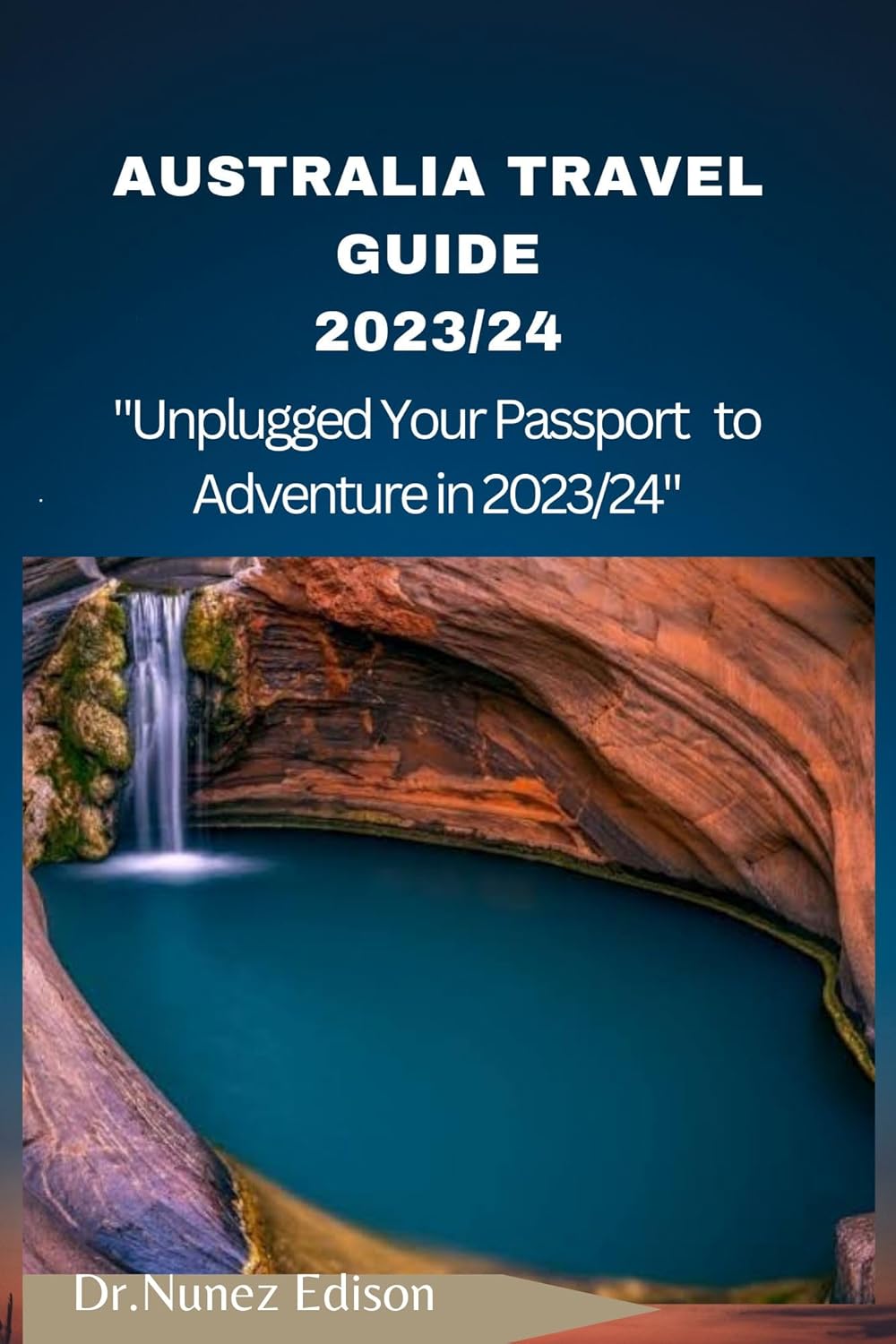 Amazon.com: AUSTRALIA TRAVEL GUIDE 2023/24: Unplugged Your Passport to ...