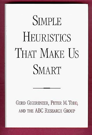 Simple Heuristics That Make Us Smart (Evolution and Cognition Series ...