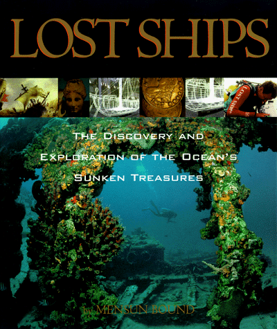 Lost Ships: The Discovery and Exploration of the Ocean's Sunken ...