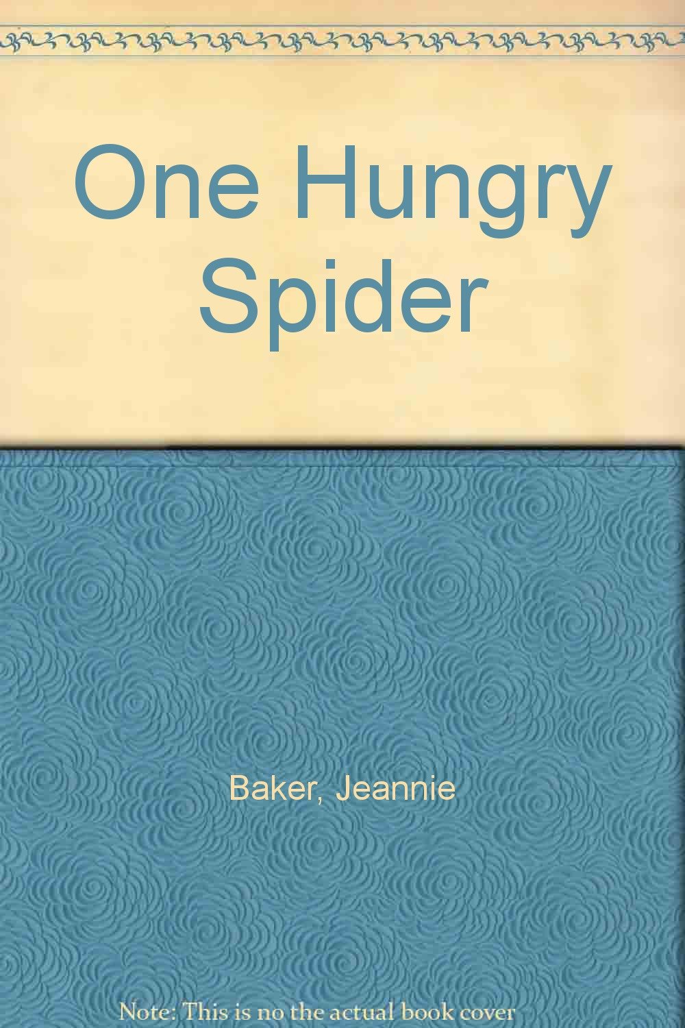 One Hungry Spider: Baker, Jeannie: 9780868966700: Amazon.com: Books