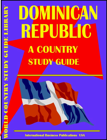 Dominican Republic Country Study Guide: International Business ...