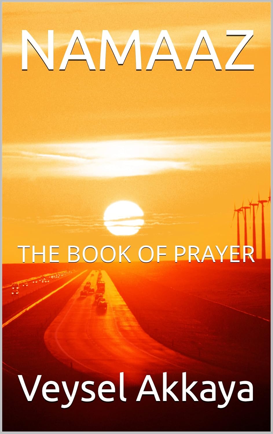 NAMAAZ : THE BOOK OF PRAYER eBook : Akkaya , Veysel , AKKAYA , Veysel ...