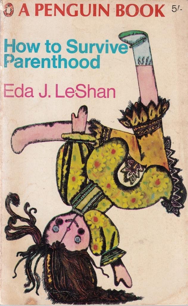 How to Survive Parenthood: leshan, eda: Amazon.com: Books