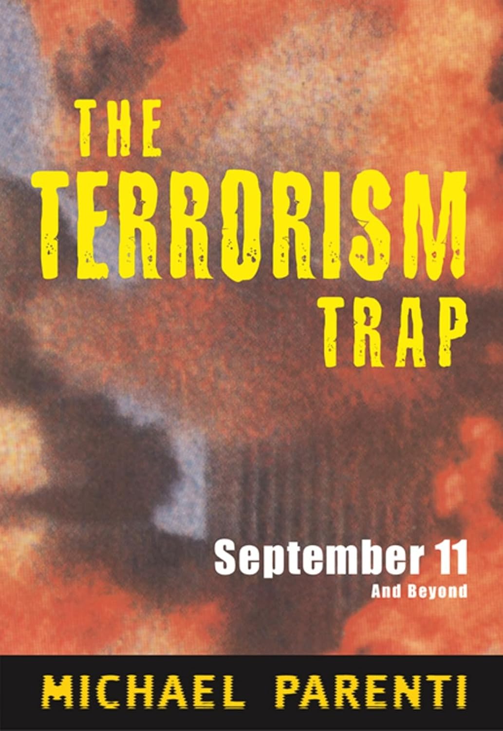 The Terrorism Trap: September 11 and Beyond: Parenti, Michael ...