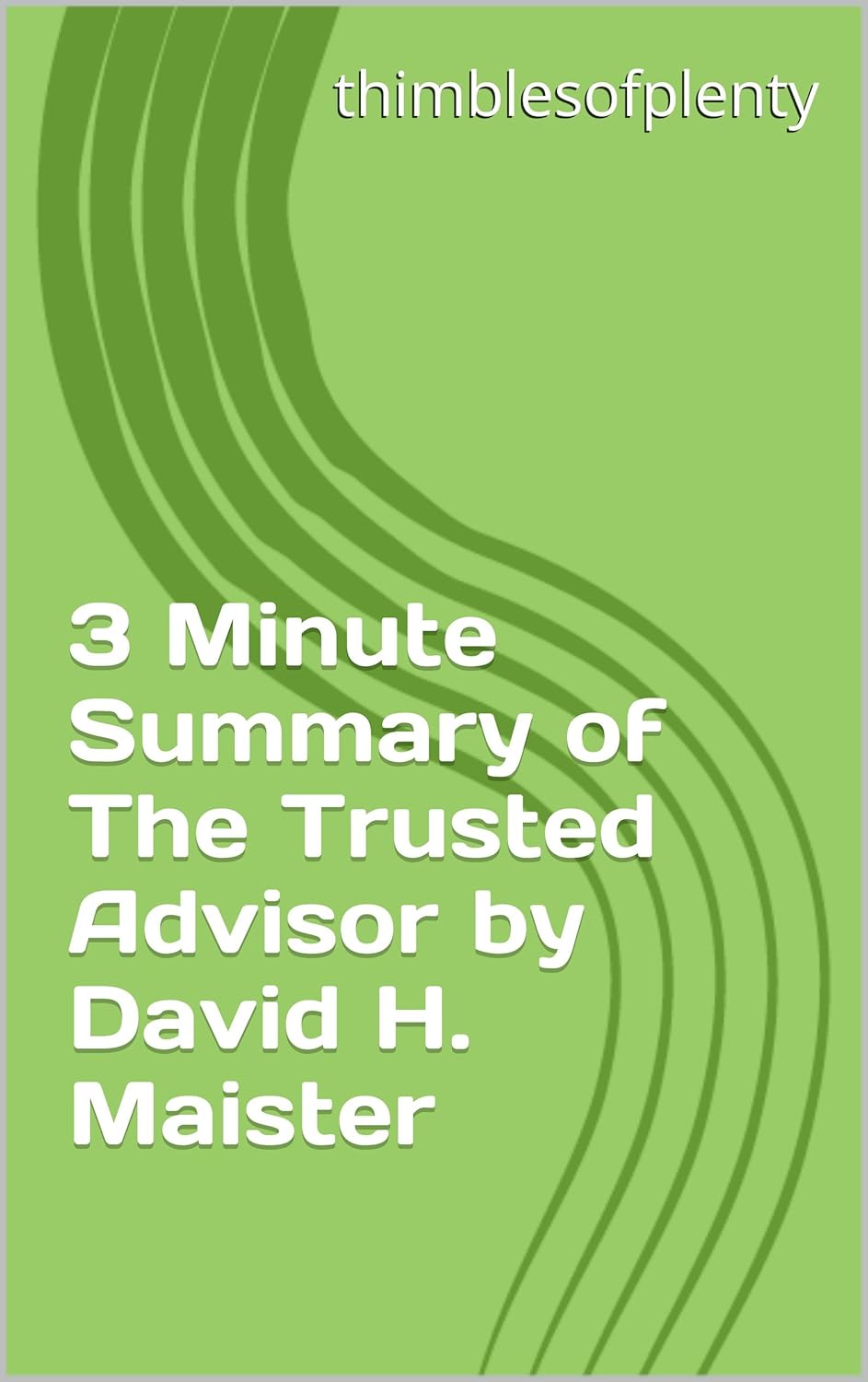 Amazon.com: 3 Minute Summary of The Trusted Advisor by David H. Maister ...