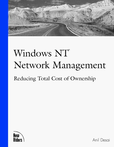 Windows Nt Network Management: Reducing Total Cost of Ownership (The Landmark Series): Desai ...