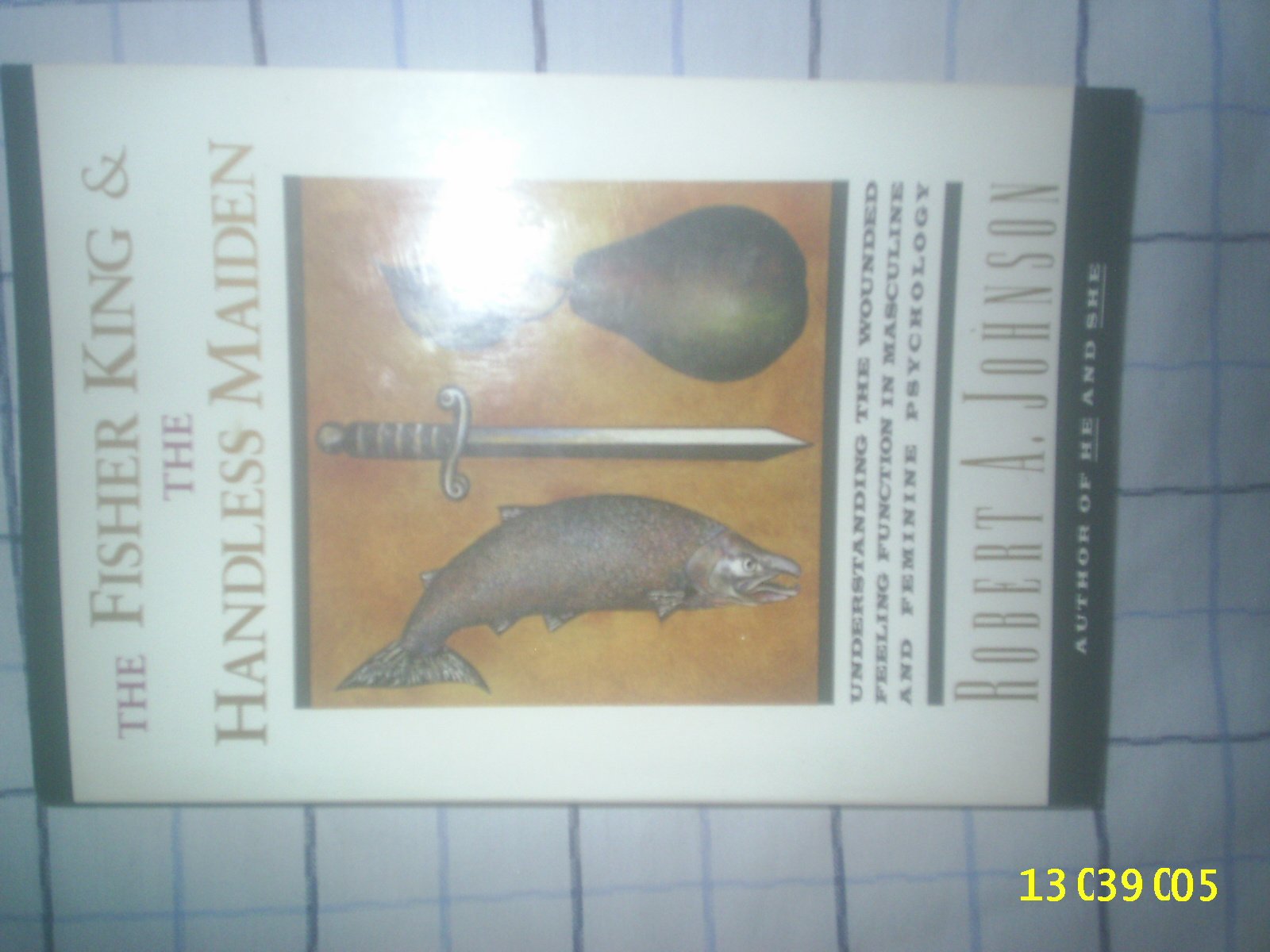 The Fisher King and the Handless Maiden: Understanding the Wounded ...