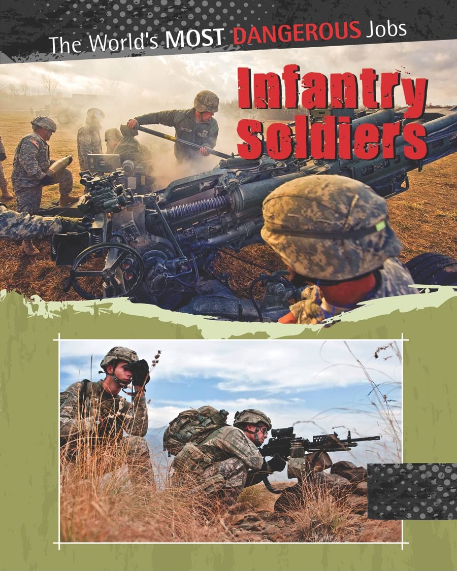 Infantry Soldiers (World's Most Dangerous Jobs): Nixon, James ...