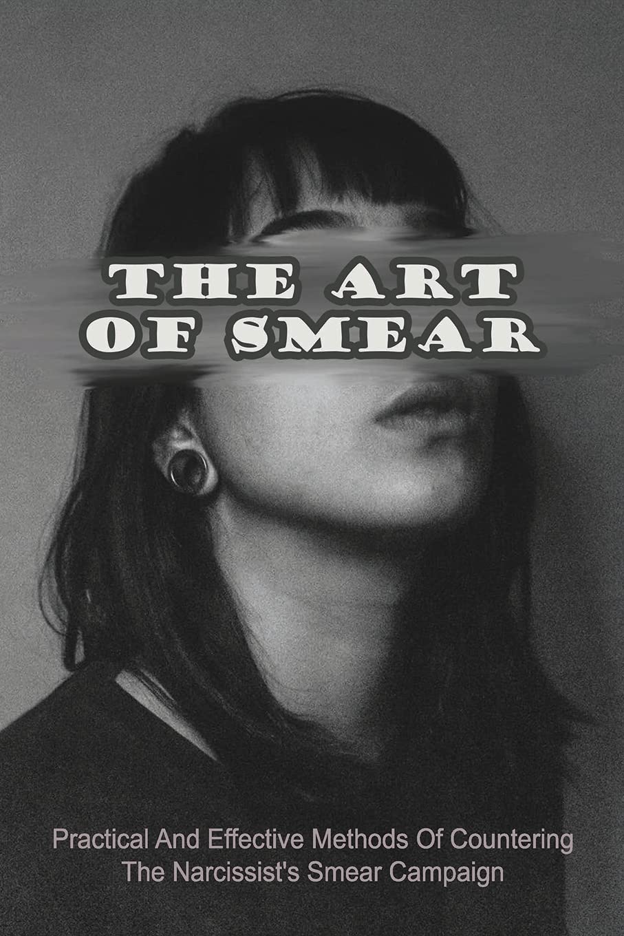 Buy The Art Of Smear: Practical And Effective Methods Of Countering The ...