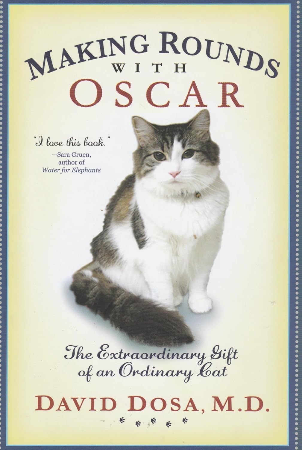 Making Rounds with Oscar: The Extraordinary Gift of an Ordinary Cat ...