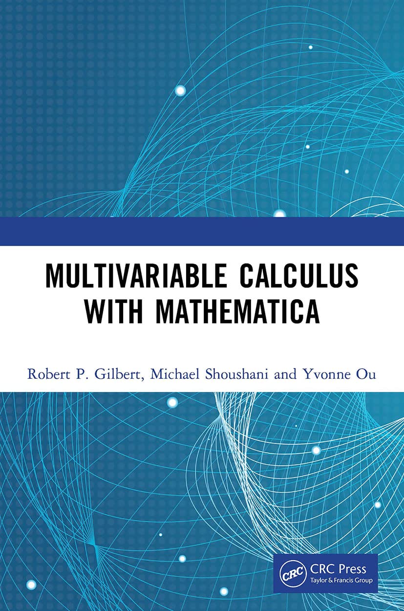Multivariable Calculus with Mathematica: Gilbert, Robert P., Shoushani ...